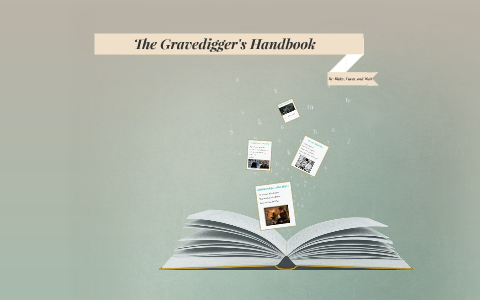 The Gravediggers Handbook by Haley Van Wort on Prezi