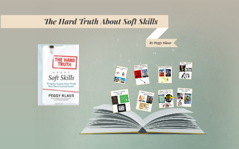 The Hard Truth About Soft Skills by Arielle Peretz on Prezi