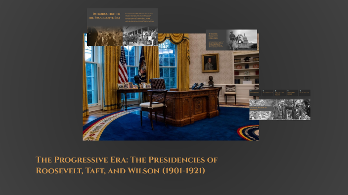 The Progressive Era: The Presidencies of Roosevelt, Taft, and Wilson ...