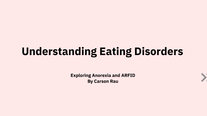 Understanding Eating Disorders by Carson Rau on Prezi