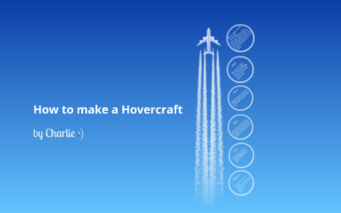 Hovercraft Science experiment by Charlie Pugsley on Prezi