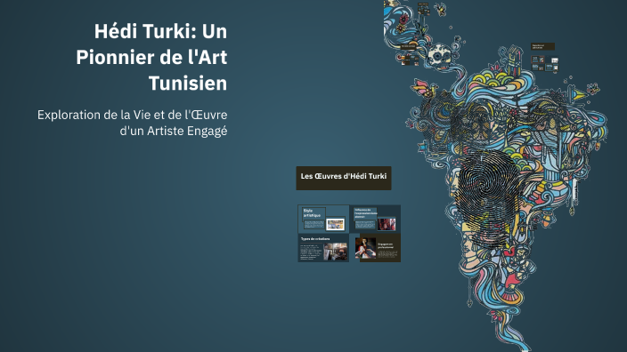 Hédi Turki: Un Pionnier de l'Art Tunisien by IMEN BEN HAMIDA on Prezi