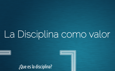 La Disciplina como valor by Diego Leonardo Anzola Urrea on Prezi