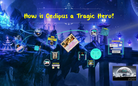 How is Oedipus a Tragic Hero? by Peoneemoull Pech on Prezi