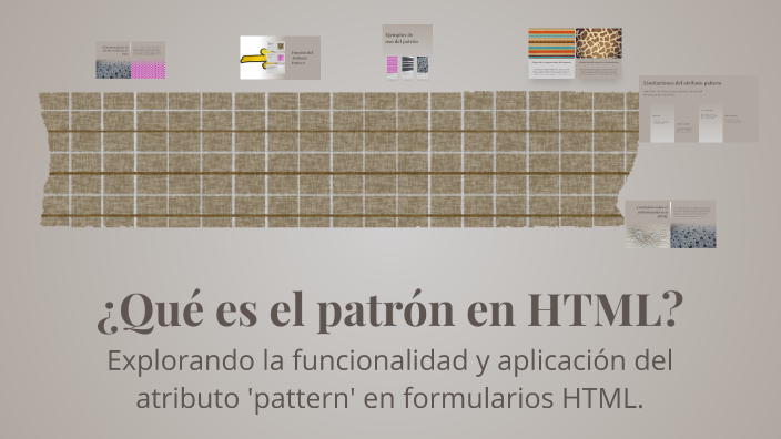¿Qué es el pattern en HTML? by jorge zetina on Prezi