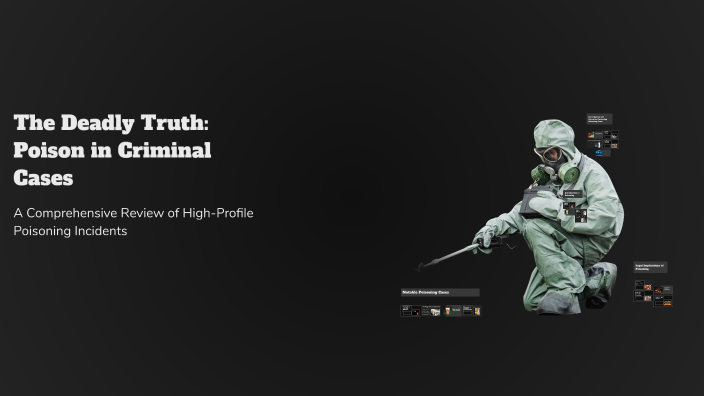 The Deadly Truth: Poison in Criminal Cases by ALYSON LEDBETTER on Prezi