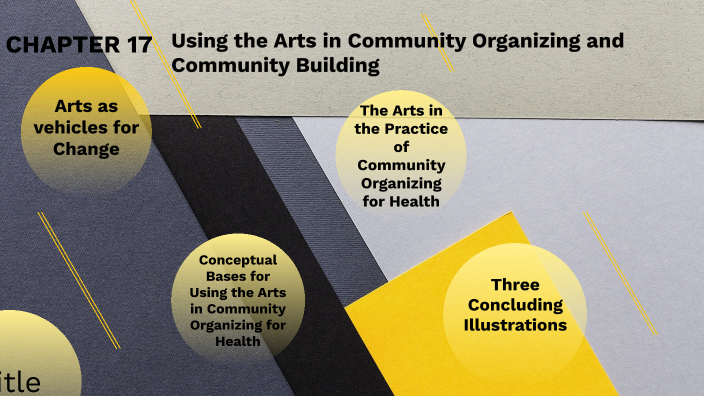 Using the Arts in Community Organizing by Marcella Murphy on Prezi