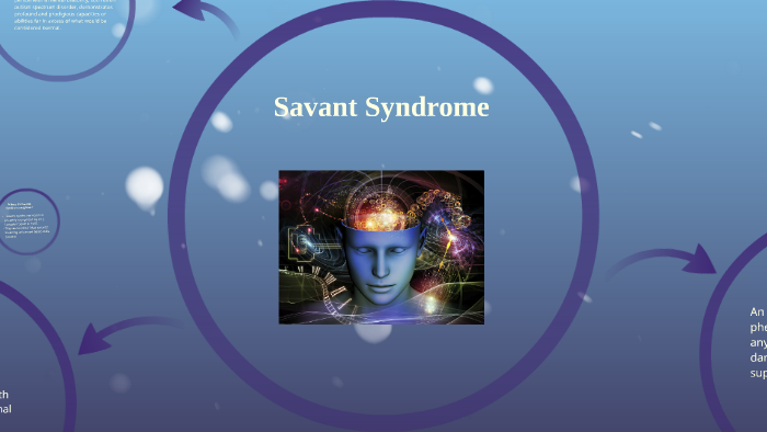 Savant Syndrome by haley amundson on Prezi