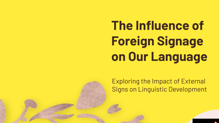 The Influence of Foreign Signage on Our Language by anya on Prezi
