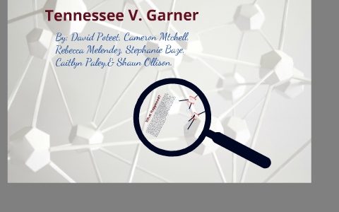 Tennessee V.S. Garner by David Poteet on Prezi