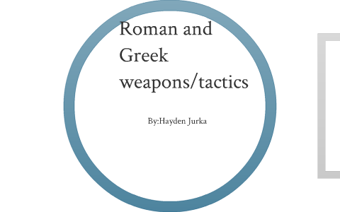 Roman vs. Greek weapons and tactics by hayden jurka on Prezi