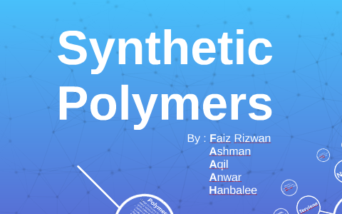 Synthetic polymers by Faiz Rizwan on Prezi