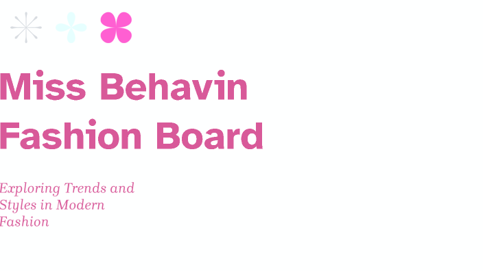 Miss Behavin Fashion Board by dylan breaux on Prezi