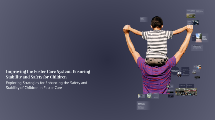Improving the Foster Care System: Ensuring Stability and Safety for ...