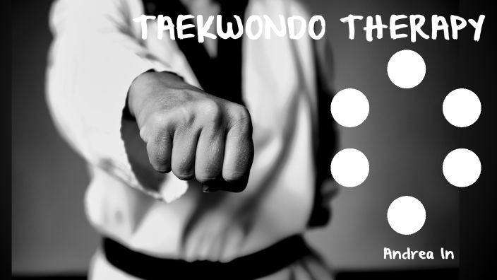 Taekwondo Therapy by andrea in on Prezi