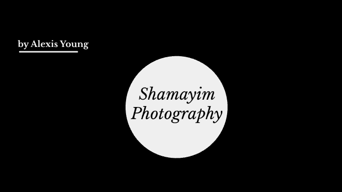 Shamayim Photography by Alexis Young on Prezi