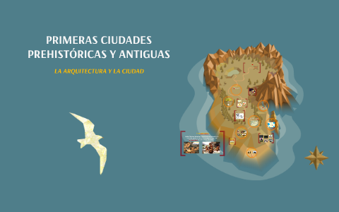 PRIMERAS CIUDADES PREHISTÓRICAS Y ANTIGUAS by Julieta de la Rosa on Prezi