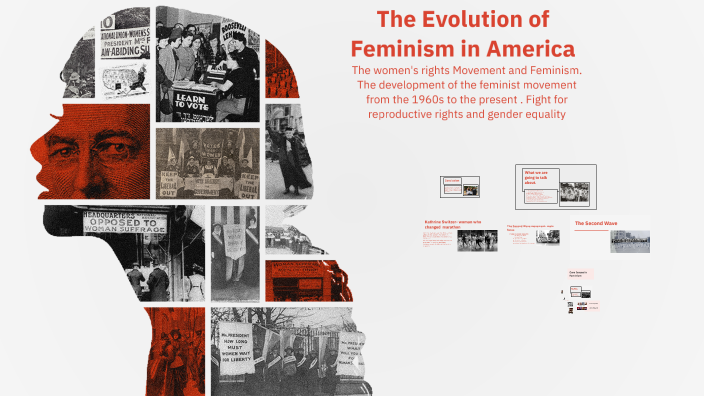 The Evolution of Feminism in America by Vanessa Talaga on Prezi