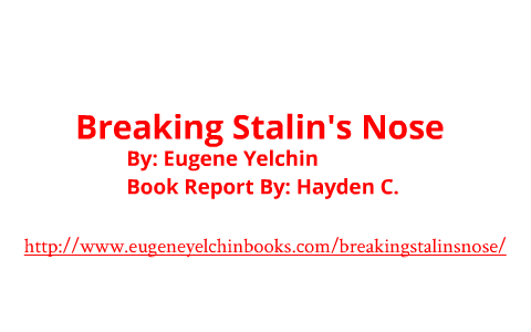 Breaking Stalin's Nose Report by Hayden Christensen on Prezi
