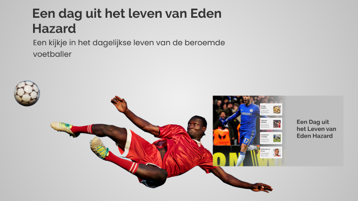 Een dag uit het leven van Eden Hazard by Abdulhameed Ahmed on Prezi