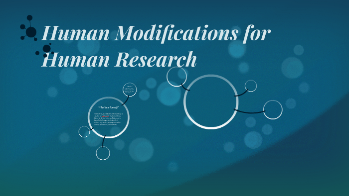 Human Modifications for Human Research by Alberto Castillo on Prezi
