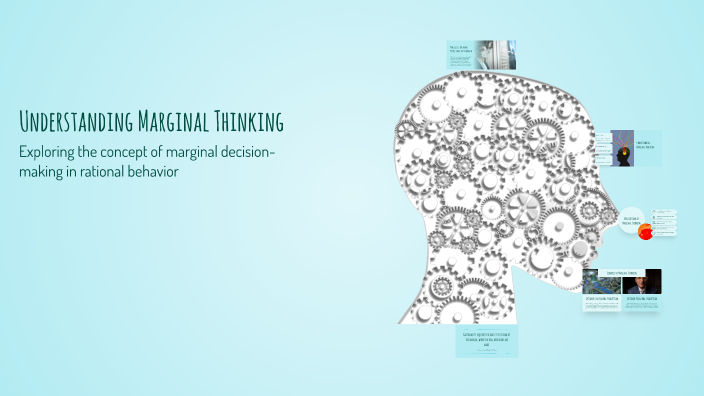 Understanding Marginal Thinking by NUSRAT MEGHA on Prezi
