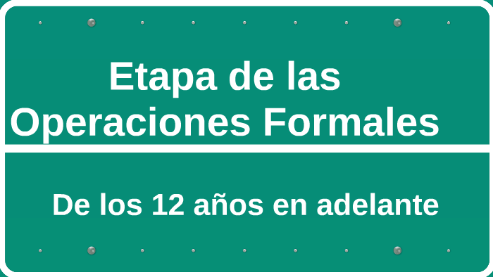Etapa de las Operaciones Formales by Blanca Velazquez on Prezi