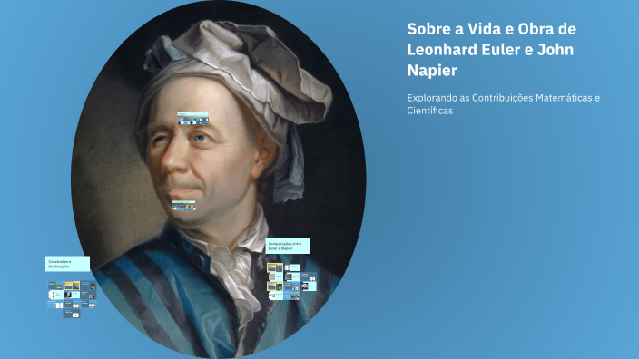 Sobre a Vida e Obra de Leonhard Euler e John Napier by Bernardo Cruz on ...