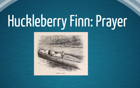 Huckleberry Finn: Prayer by Emily Guinther on Prezi