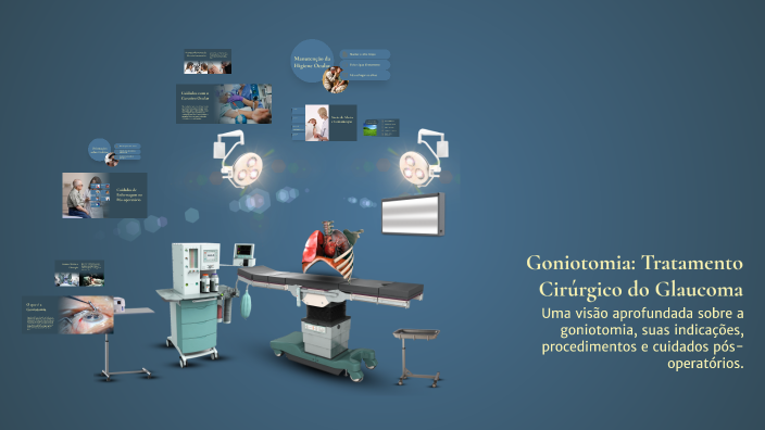 Goniotomia: Tratamento Cirúrgico do Glaucoma by Evelyn Santos on Prezi