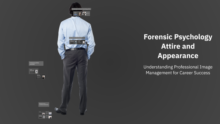 Forensic Psychology Attire and Appearance by Danasia Johnson on Prezi