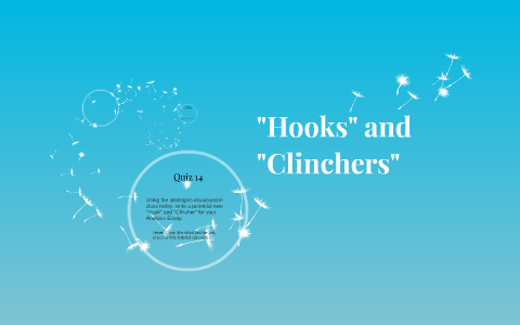 "Hooks" and "Clinchers" by Leah Bublitz on Prezi