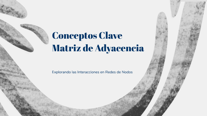 Conceptos Clave Matriz de Adyacencia by Osmar Hernanddz on Prezi