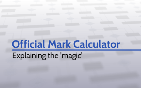Official Mark Calculator by Bryon Duff on Prezi