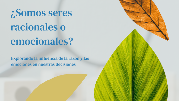 ¿Somos seres racionales o emocionales? by Matias Guanuchi on Prezi