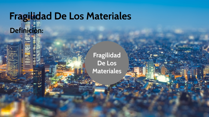 Fragilidad De Los Materiales by dheyson guillermo quiquia paita on Prezi