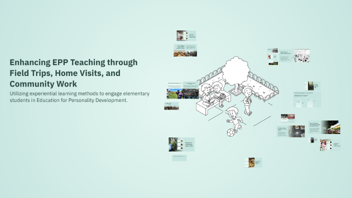Enhancing EPP Teaching through Field Trips, Home Visits, and Community ...