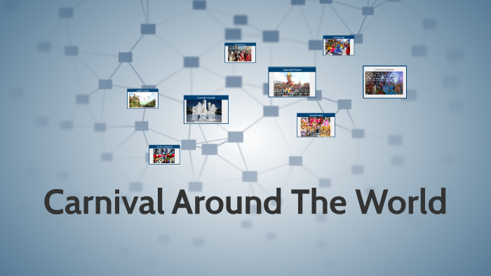 CARNIVAL AROUND THE WORLD by on Prezi