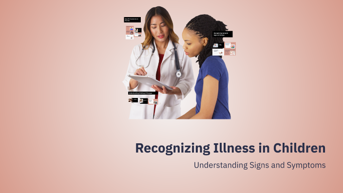 Recognizing Illness in Children by grace glendenning on Prezi