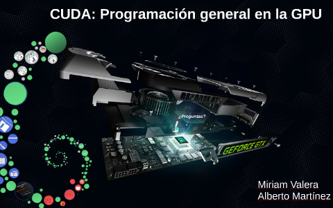 CUDA: Programación general en la GPU by Miriam Alberto on Prezi
