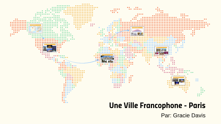Une Ville Francophone by Gracie Davis on Prezi