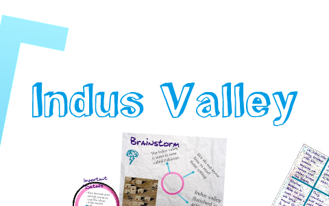 Ancient Indus Valley by Stephen Pecora on Prezi