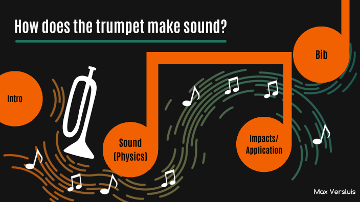 How does the trumpet make sound? by Maxdadutch on Prezi