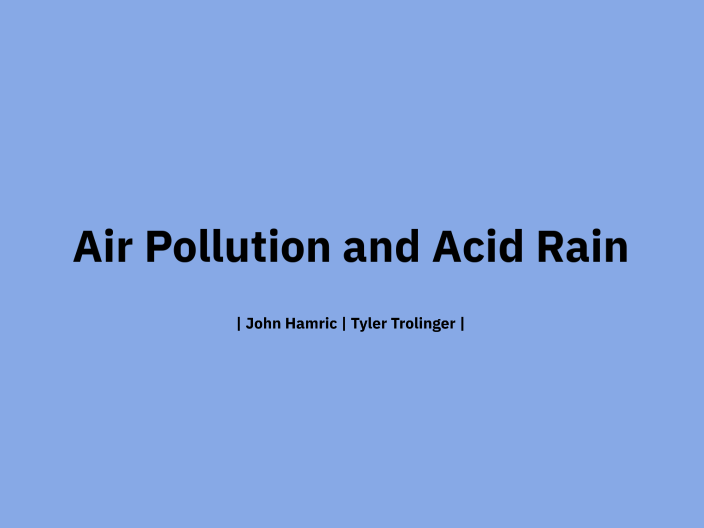Air Pollution and Acid Rain by John Hamric on Prezi