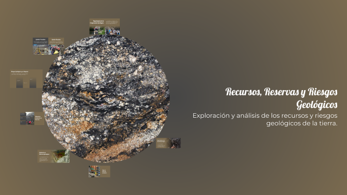 Recursos, Reservas y Riesgos Geológicos by Elsa Arce on Prezi