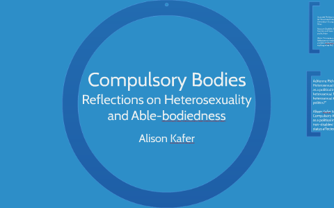 Compulsory Bodies by Alison Kafer by Abby Picard on Prezi
