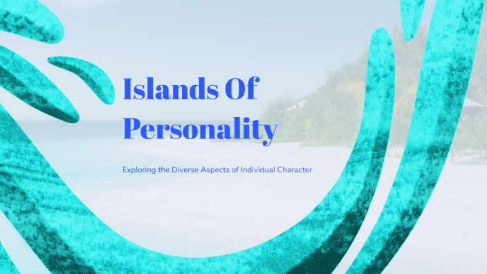 Islands Of Personality by Alex B on Prezi