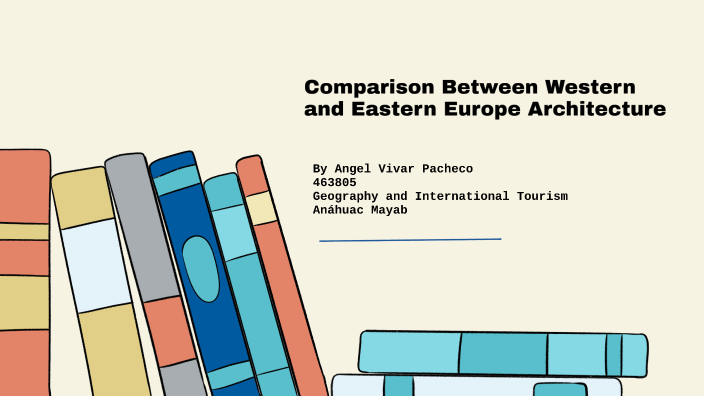 Comparison Between Western and Eastern Europe Architecture by Angelito ...