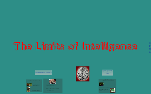 The Limits of Intelligence by Vanessa Wenger on Prezi