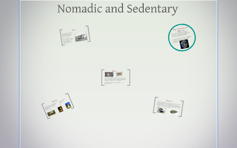 Nomadic and Sedentary by melina hurin on Prezi